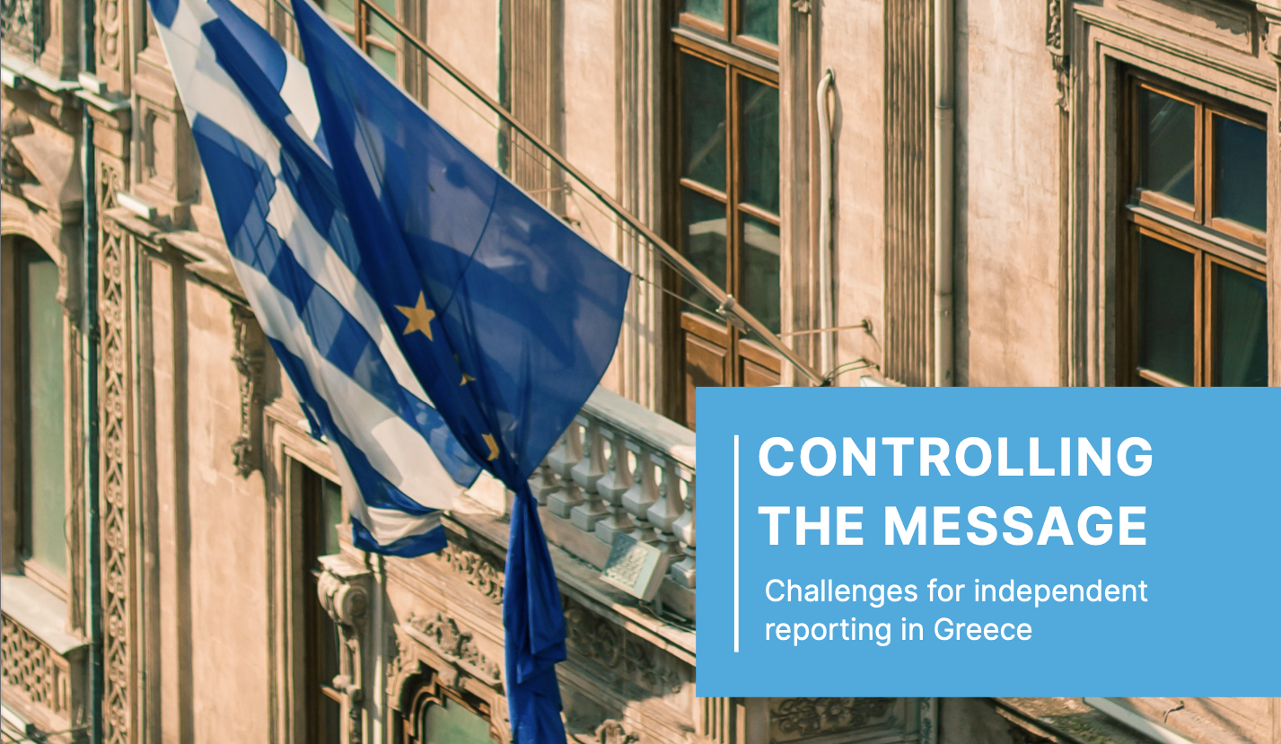 Controlling the Message: Challenges for independent reporting in Greece ...